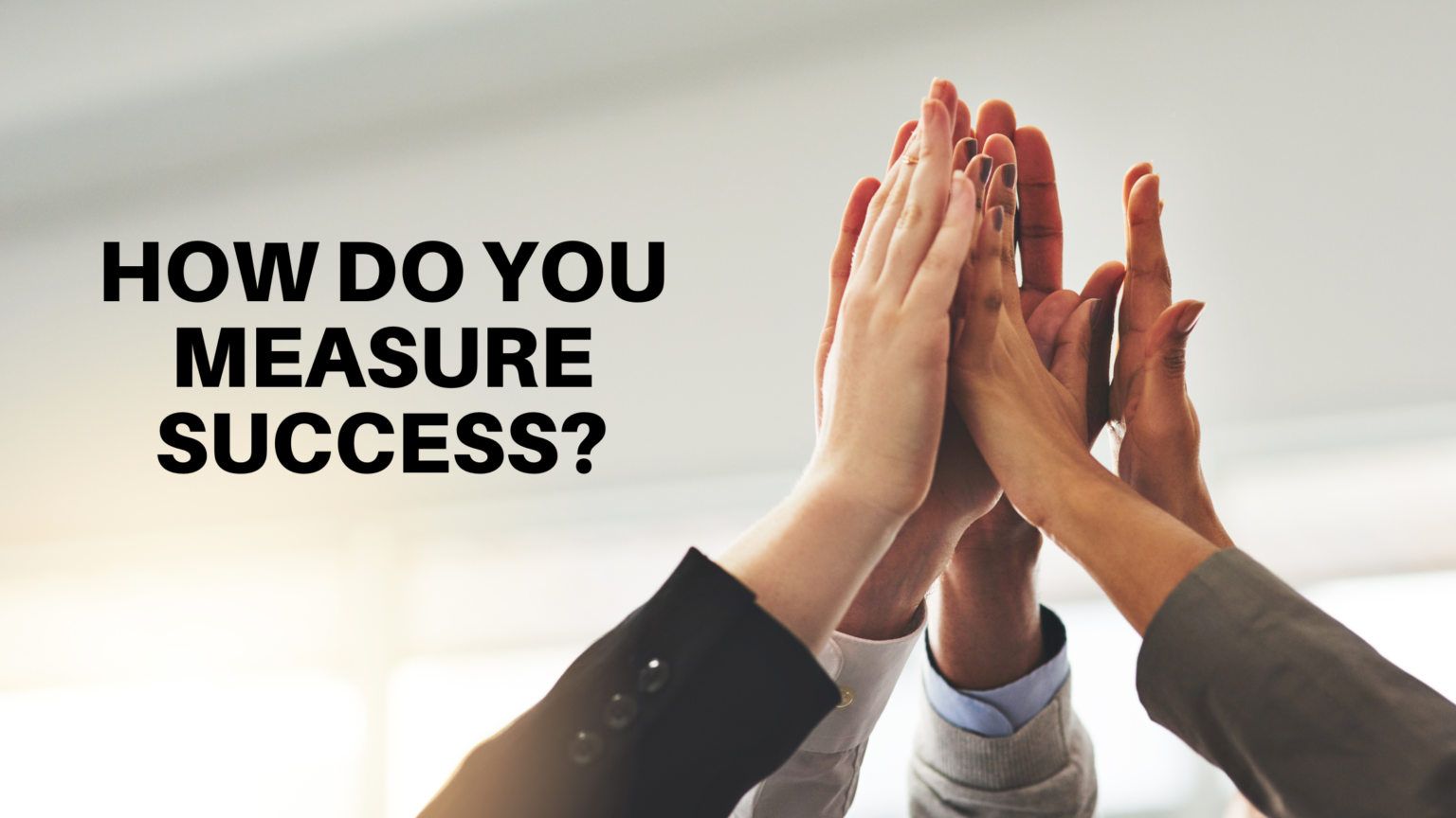 How Do You Measure Success? - Demands Jobs.com How Do You Measure Success? - Demands Jobs.com